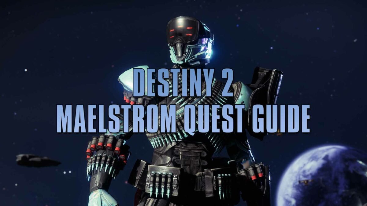 Destiny 2: Maelstrom Quest Guide